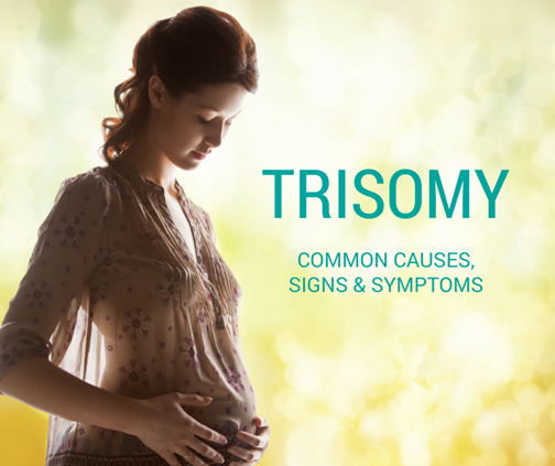 Common Causes of Trisomy